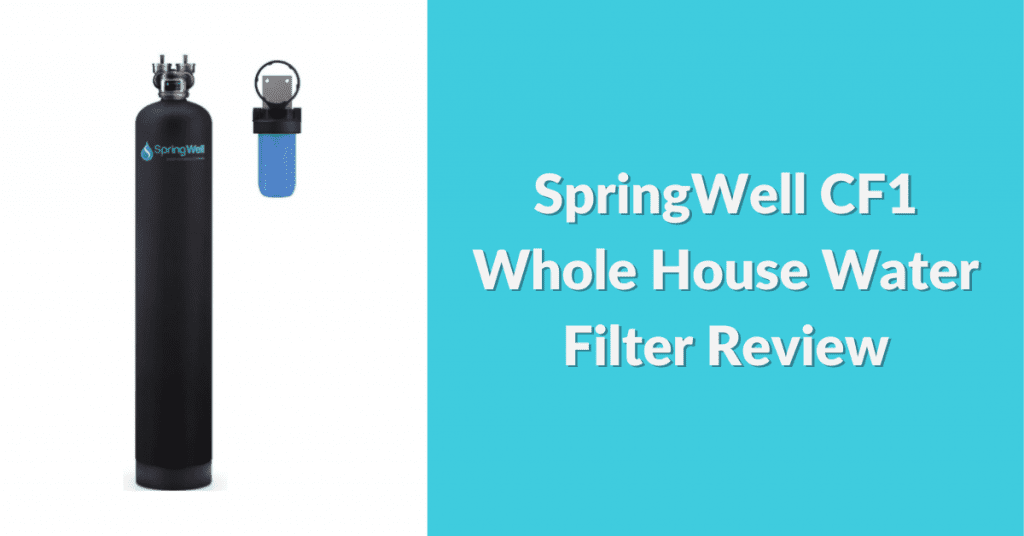 SpringWell CF1 Whole House Water Filter Review 2024